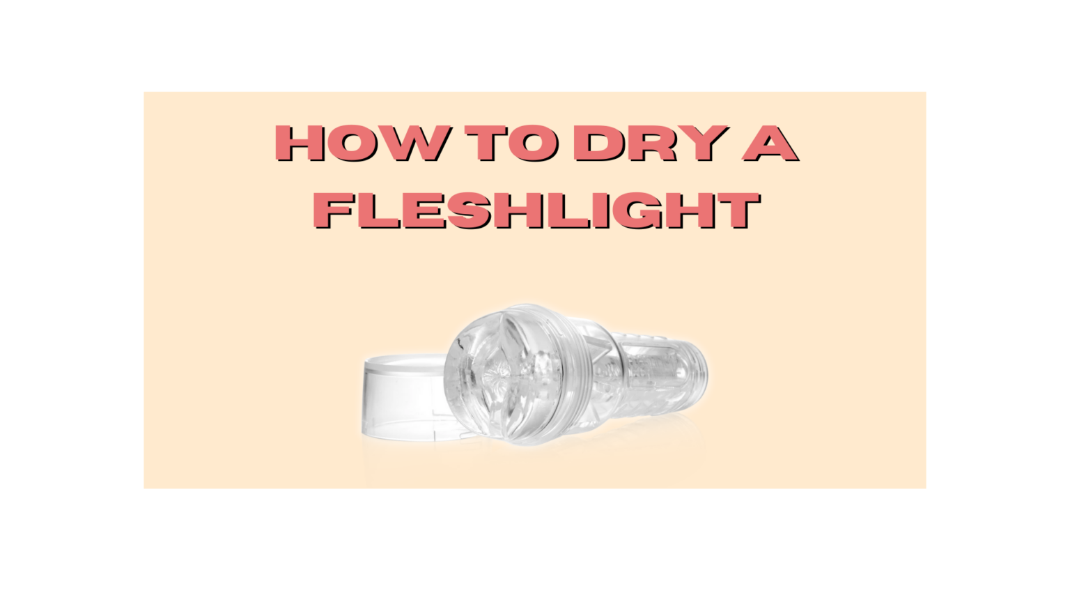 How to Dry a Fleshlight | Bedbible.com